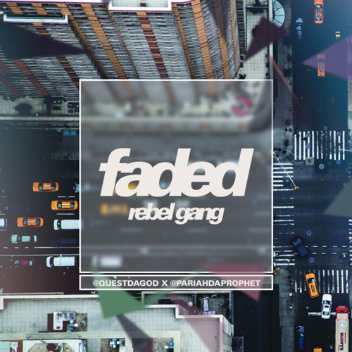 Stream Rebel Gang - Faded by Quest The Rebel | Listen online for free ...