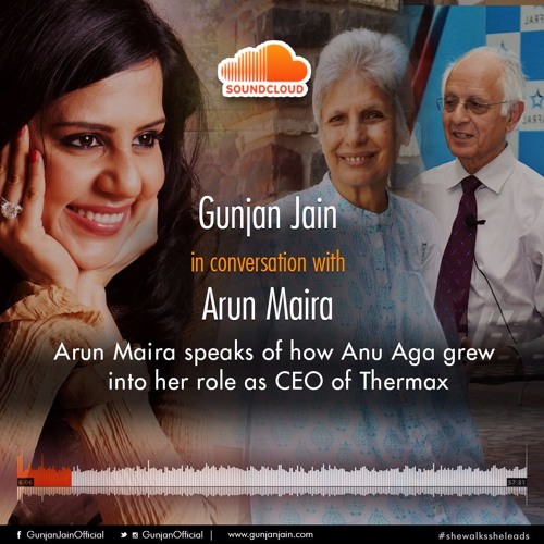 Stream Arun Maira Speaks About Anu Aga In The Official Podcast Of She ...