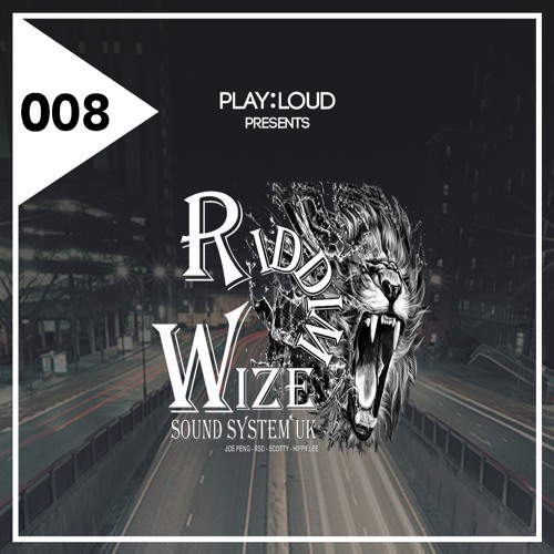 Stream PLAY:LOUD 008 : Riddim Wize - Hippy Lee, Joe Peng by PLAY:LOUD ...
