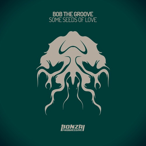 Stream We Are Bonzai | Listen to Bob The Groove - Some Seeds Of Love ...