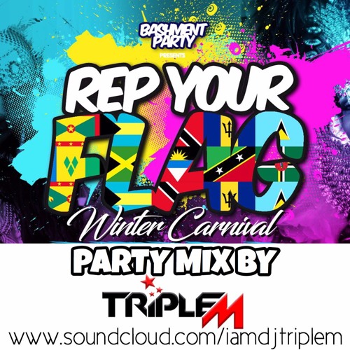 Stream Rep Your Flag Winter Carnival Soca Mix by DJ Triple M by DJ ...