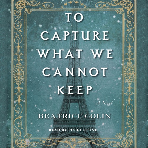 Stream To Capture What We Cannot Keep by Beatrice Colin, audiobook ...