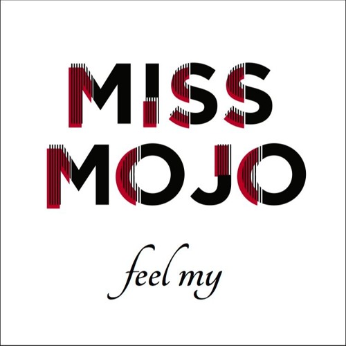 Stream Feel My by Miss Mojo | Listen online for free on SoundCloud