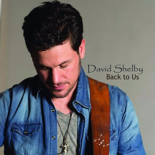 Stream Back To Us by David Shelby | Listen online for free on SoundCloud