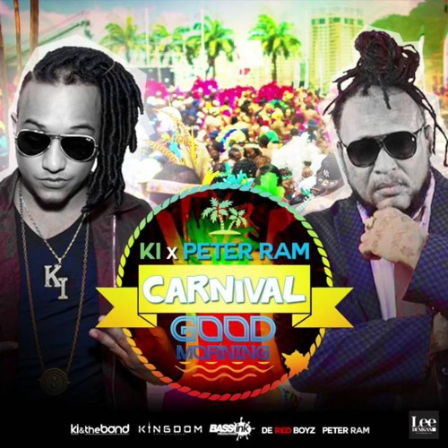 Stream Peter Ram featuring Ki - Carnival Good Morning (2017 Soca) by ...