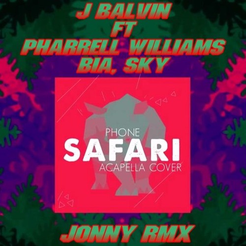 Stream Safari - J Balvin Ft Pharrell Williams, BIA, Sky - Acapella ...