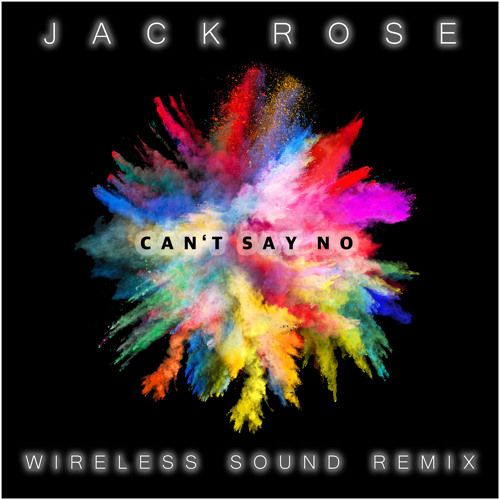 Stream Jack Rose - Can't Say No (Wireless Sound Dub Mix) [FREE DOWNLOAD ...