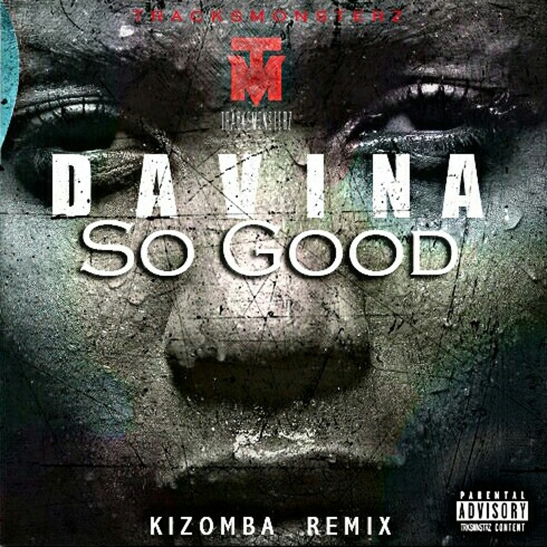 Stream DAVINA - So Good (TracksMonsterz Remix Kizomba).mp3 by ...