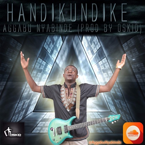 Stream Aggabu Nyabinde - HANDIKUNDIKE(pro by Oskid Productions) by ...