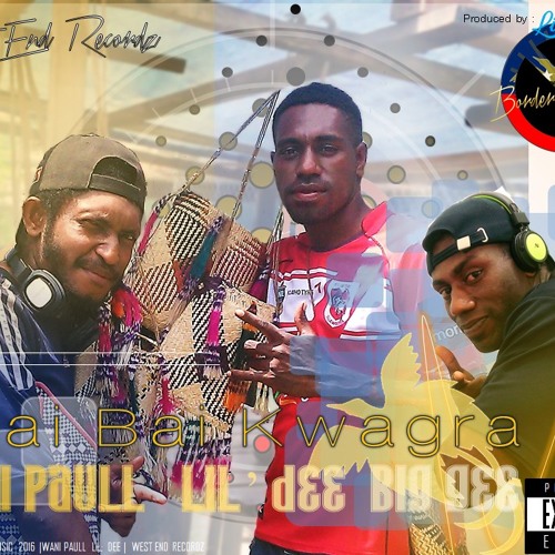 Stream Wani Paull, Lil' Dee & Big Gee - Wai Bai Kwagra [PNG MUSIC 2016 ...
