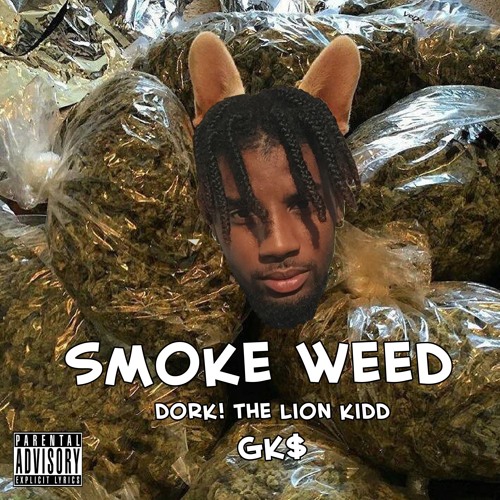 Stream Smoke Weed (Prod. By SadderRyuken) by DORK! THE LION KIDD ...
