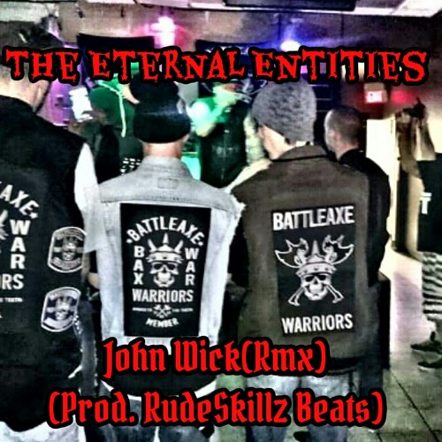 Stream The Eternal Entities-John Wick(Rmx)(Prod. RudeSkillz Beats) by ...