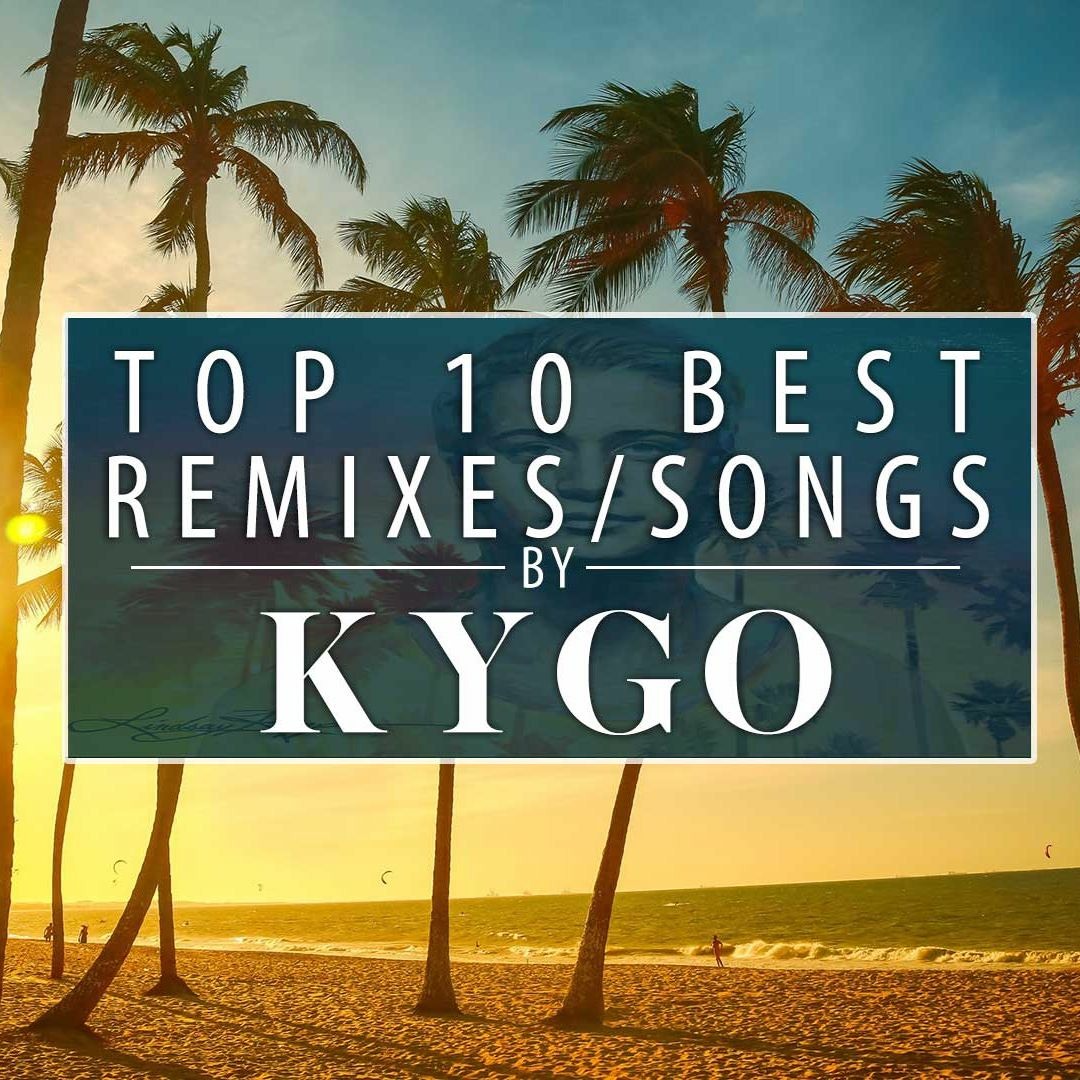 Stream Tropical House Music | Listen to Top 10 KYGO Remixes | Best of ...