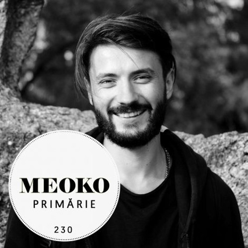 Stream Primãrie - Exclusive MEOKO Podcast #230 by MEOKO | Listen online ...