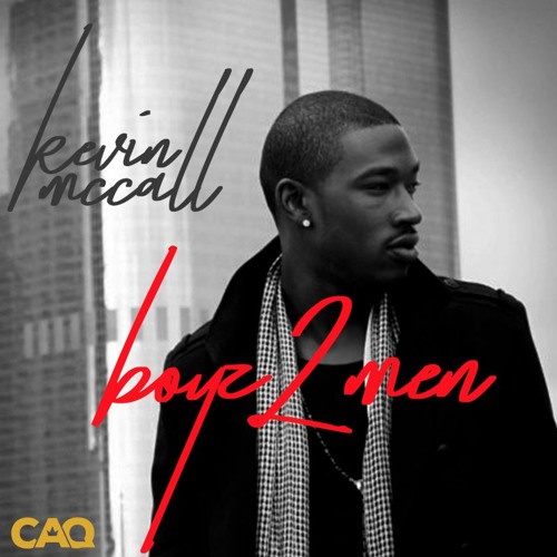 Kevin McCall Jr • Boyz II Men by CAQ Records | Free Listening on SoundCloud
