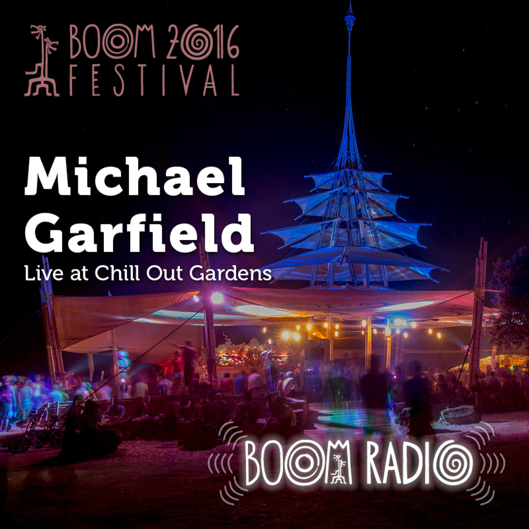 Stream Michael Garfield - Chill Out Gardens 05 - Boom Festival 2016 by ...