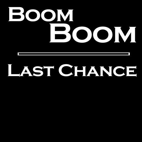 Stream Boom Boom by Last Chance | Listen online for free on SoundCloud