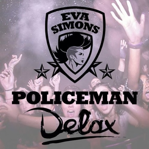 Stream Eva Simons - Policeman (Delax Remix) by Delax Remixes | Listen ...