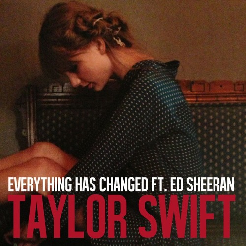 Stream Taylor Swift ft. Ed Sheeran - Everything Has Changed by MSY ... Stream Taylor Swift ft. Ed Sheeran - Everything Has Changed by MSY ...