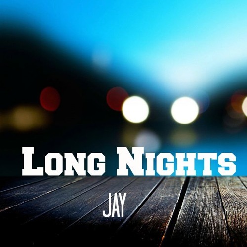 Stream Jay - Long Nights (Prod.BoyAlpha) by Jay Music | Listen online ...