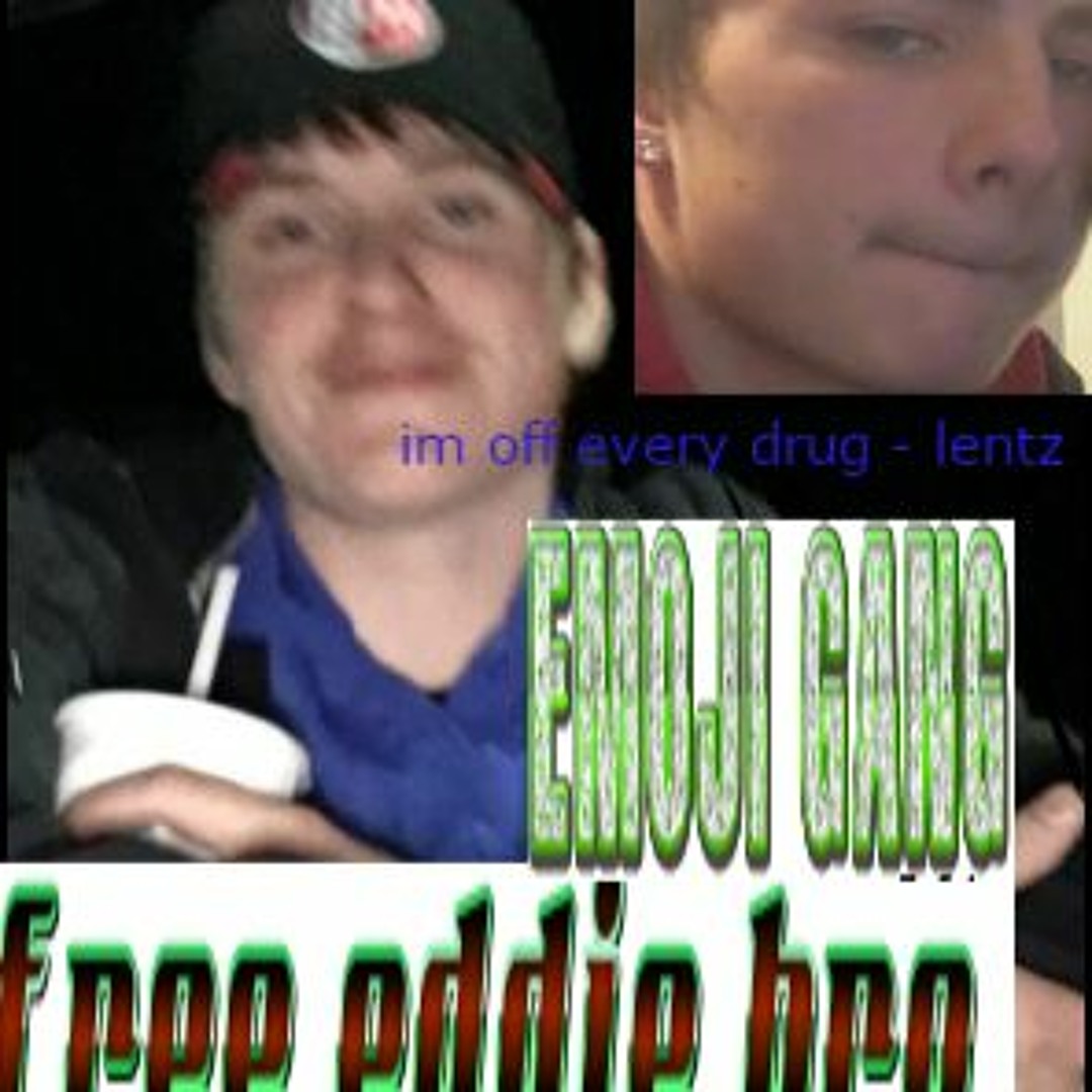 Stream #FREEEDDIEBRO ft. fake slim jesus, brett lentz of emoji gang by ...