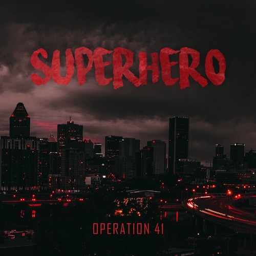Stream Superhero by Operation 41 | Listen online for free on SoundCloud
