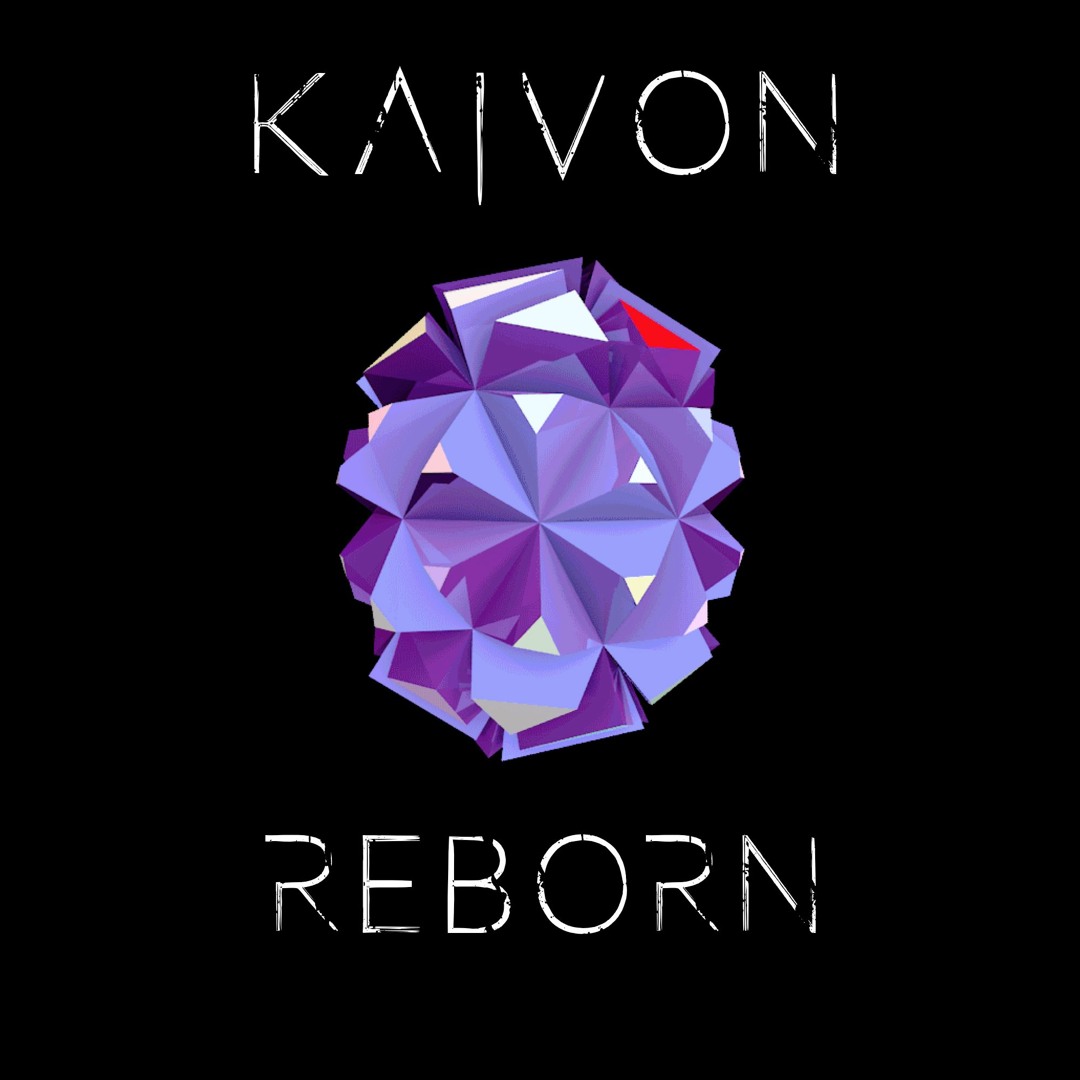 Stream Kaivon - Reborn by KAIVON | Listen online for free on SoundCloud