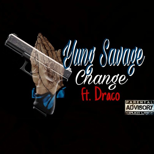 Stream Yung Savage ft. Draco - Change by Draco | Listen online for free on SoundCloud