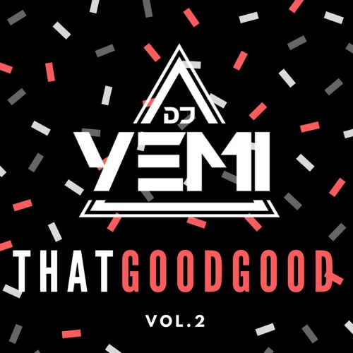 Stream DJYEMI - #ThatGoodGood Vol.2 @DJ_YEMI by YEMI | Listen online ...
