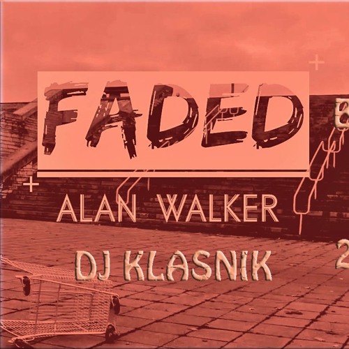 Stream Alan Walker - Faded klasnik(bumping remix) by dj klasnik ...