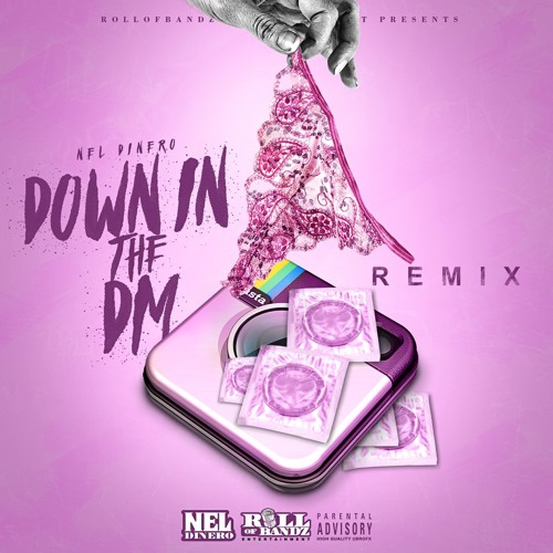 Stream Nel Dinero - Down In The DM (Remix) by RollOfBandzDinero ...