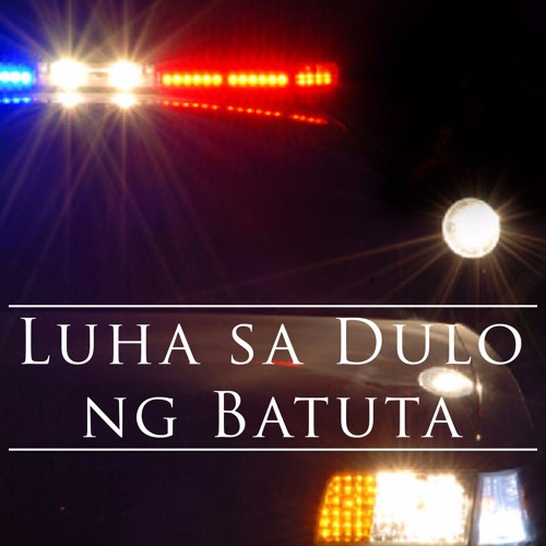 Stream episode Luha Sa Dulo Ng Batuta - Dulang Panradyo Filipino ...