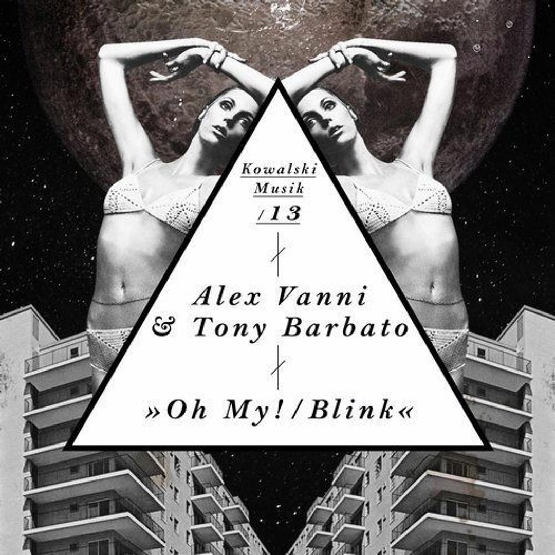 Stream Alex Vanni & Tony Barbato - Oh My!(Original Mix)(Kowalski Musik ...