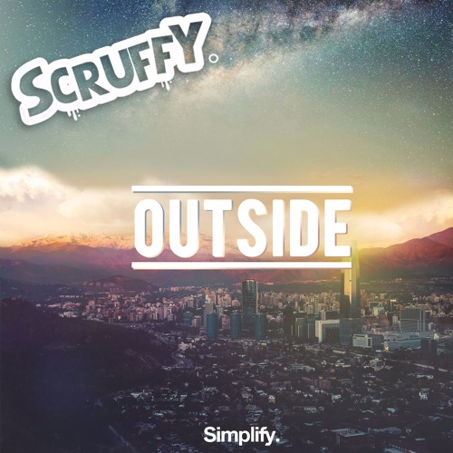Stream Simplify. | Listen to Scruffy - Outside EP playlist online for ...