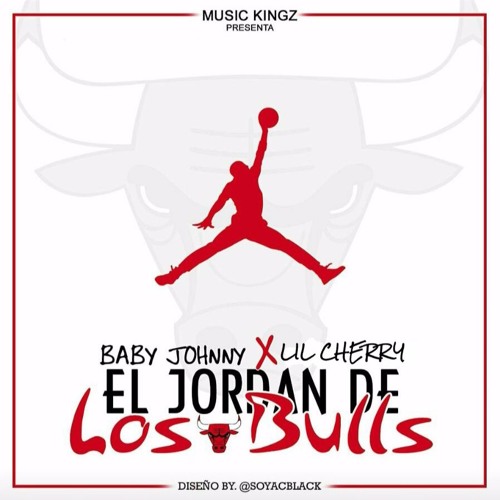 Stream Baby Johnny Feat. Lil Cherry - El Jordan De Los Bulls by Tommy Bass 2nd Accnt | Listen ...