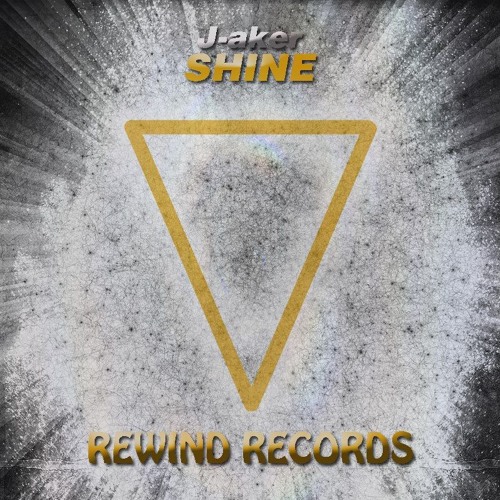 Stream J-aker - Shine [OUT NOW] by Rewind Records | Listen online for free on SoundCloud