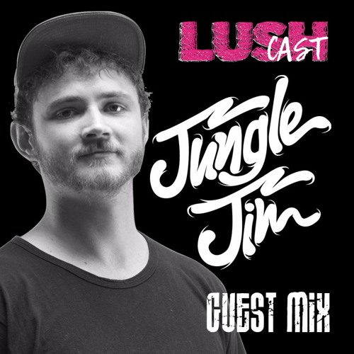 Stream LUSHCAST - Guest Mix - Jungle Jim by Lushcast | Listen online ...