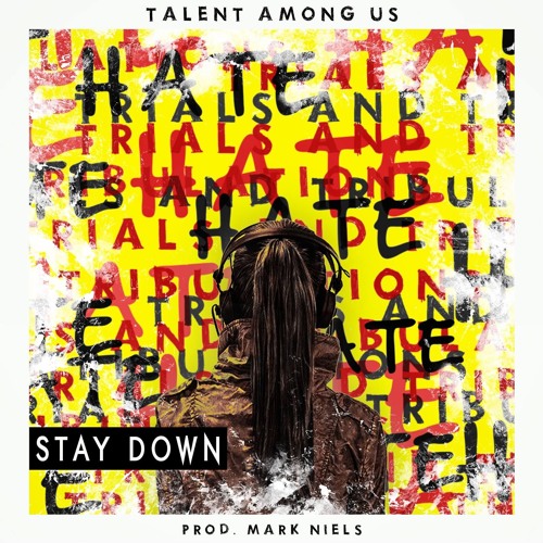 Stream Stay Down by Talent Among Us | Listen online for free on SoundCloud