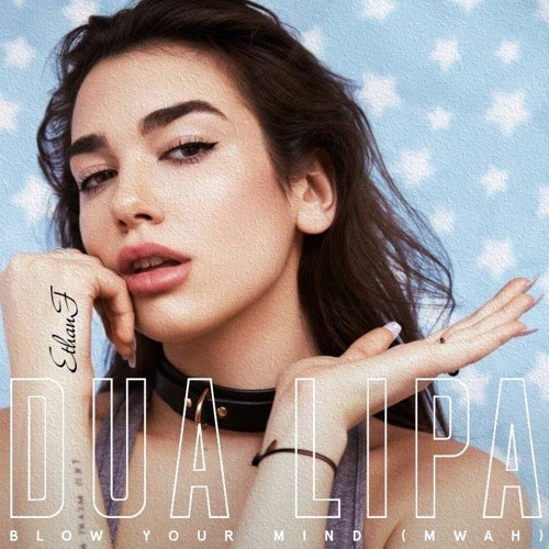 Stream Dua Lipa X Rene La Vice - Blow Your Mind (EthanF's Fookin' Mwah ...