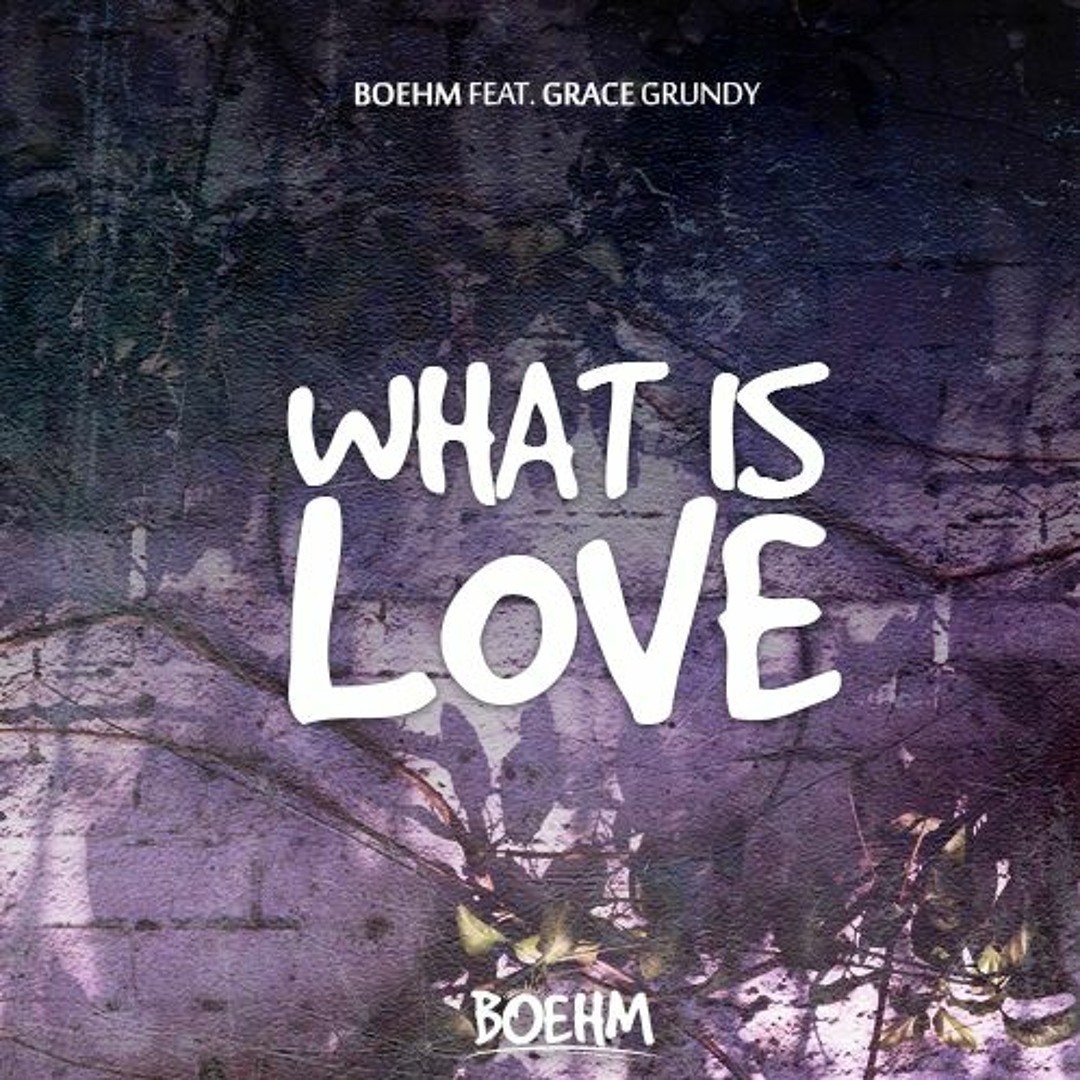 Stream Boehm Feat. Grace Grundy - What Is Love by Boehm | Listen online ...