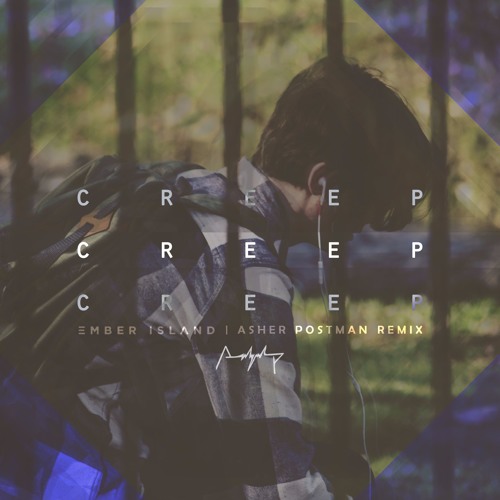 Stream Ember Island | Creep (Postman Remix) by Asher Postman | Listen online for free on SoundCloud