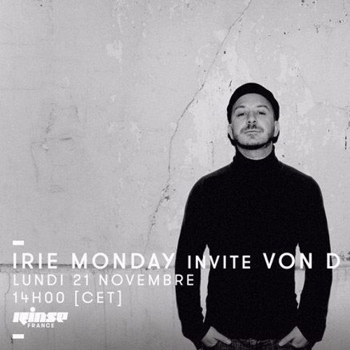 Stream Von D Irie Monday Mix - Rinse France by Von D | Listen online ...