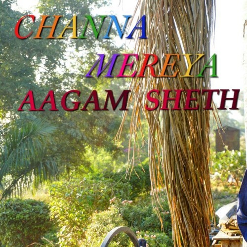 Stream Channa Mereya Cover by Aagam Sheth | Listen online for free on ...