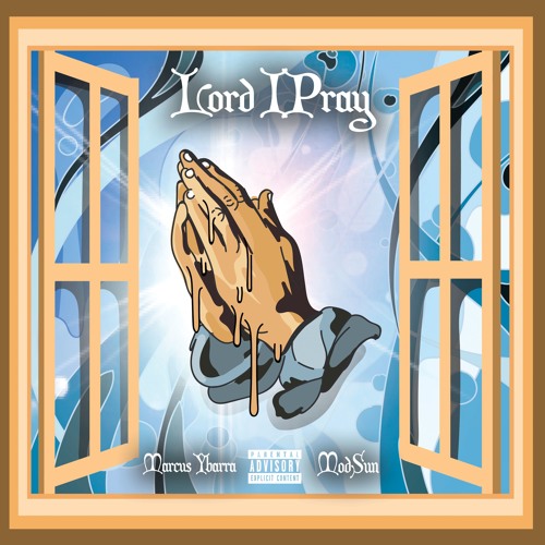 Stream "Lord I Pray" (feat. Mod Sun) by Marcus Ybarra | Listen online ...