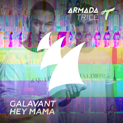 Stream Armada Trice | Listen to Galavant - Hey Mama [OUT NOW] playlist ...