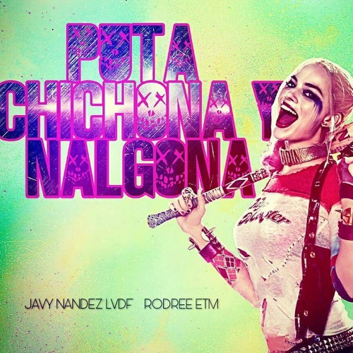 Stream Puta Chichona Y Nalgona Javy Nandez L V D F Ft Rodree E T M By Javy Nandez Listen