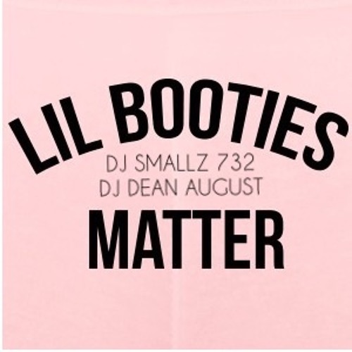 Stream DJ Smallz 732 Feat. DJ Dean August - Lil Booties Matter by DJ ...