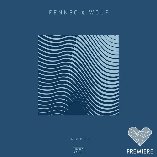 Stream Premiere: Fennec & Wolf - Krøpte [Incroyable Music] by House ...