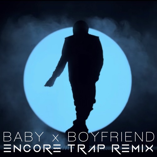 Stream Justin Bieber - Baby x Boyfriend (Encore Trap Remix) by ENCORE ... Stream Justin Bieber - Baby x Boyfriend (Encore Trap Remix) by ENCORE ...