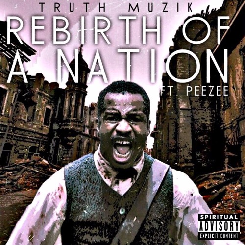 Stream REBIRTH OF A NATION FT. PEEZEE PROD. FAZMAN by Truth Muzik ...